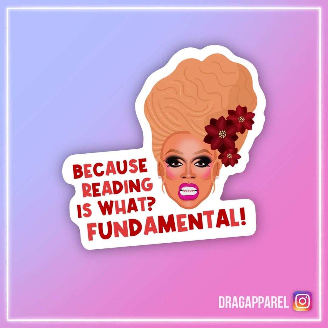 Rupaul ‘because Reading is What? Fundamental!’ Gloss Vinyl Sticker ...