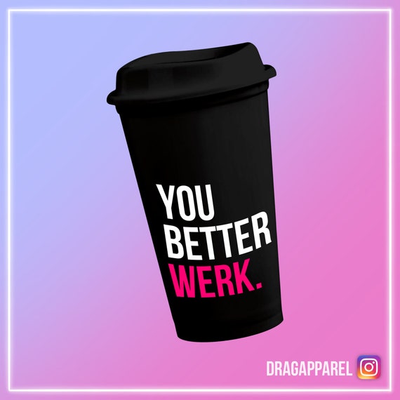 You Better Werk Rupaul's Drag Race Queer LGBT - Etsy