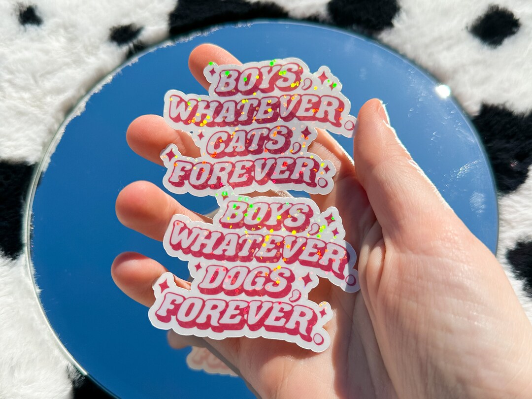 Boys Whatever, Dogs/cats Forever | Cute Trendy Holographic Sticker ...
