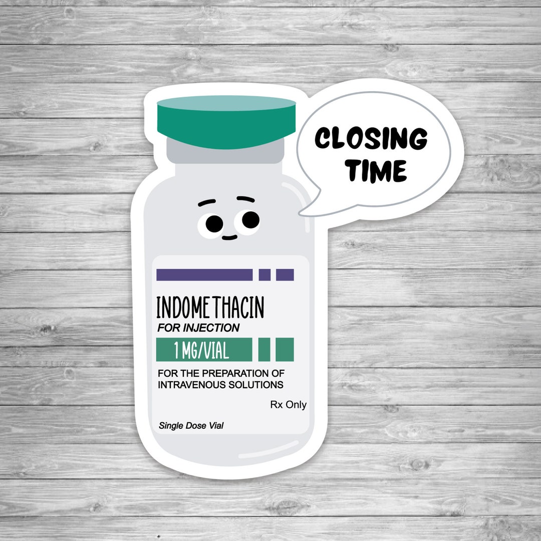 NICU Vinyl Sticker 3.0 Indomethacin Closing Time NICU Nurse - Etsy