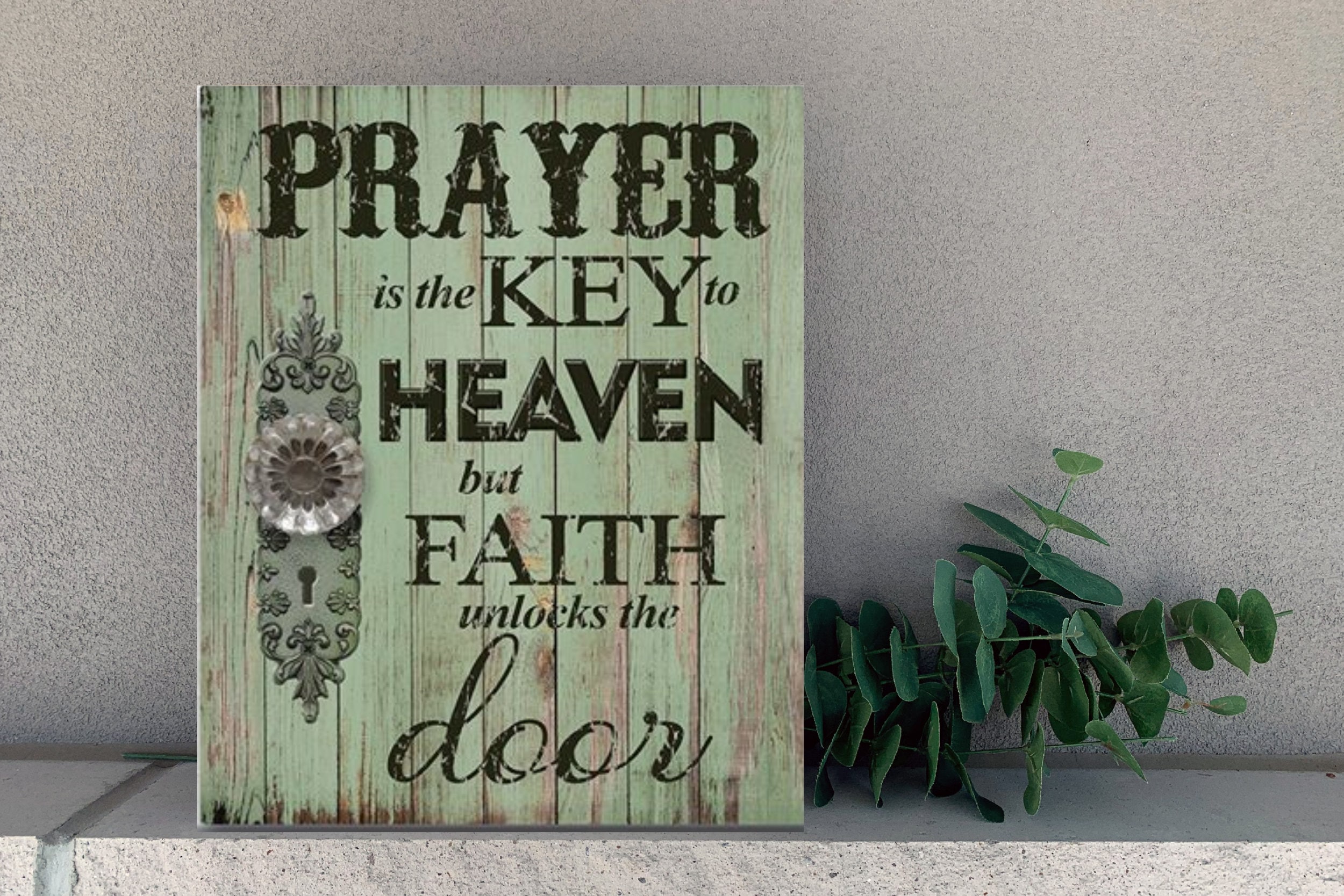 Prayer is Key to Heaven but Faith Unlocks the Door Sign - Etsy