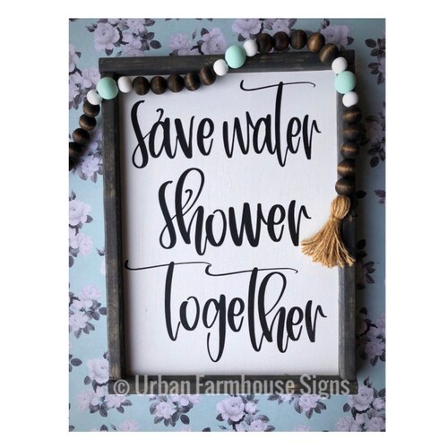 Save Water Shower Together Sign Size 6x6 Etsy