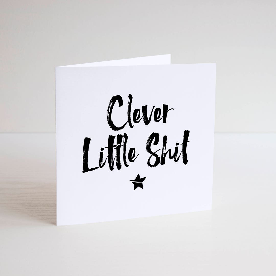 Greetings Card / Cheeky / Humour / Banter / Clever Little Shit ...