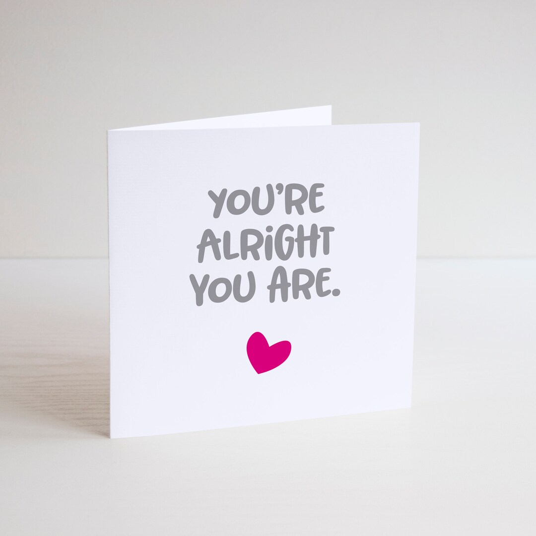 Greetings Card Cheeky Humour You're Alright You Are - Etsy