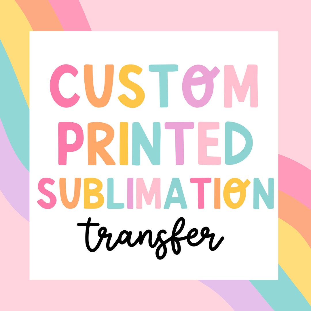 Custom Order Sublimation Transfers - Etsy