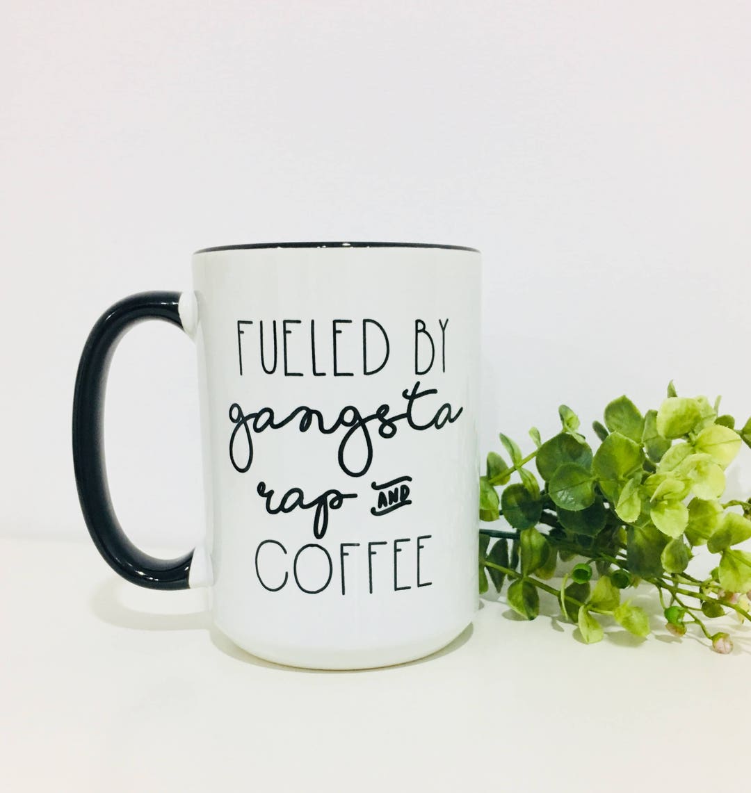 Fueled by Gangsta Rap and Coffee Coffee Mug-funny Gift-funny - Etsy