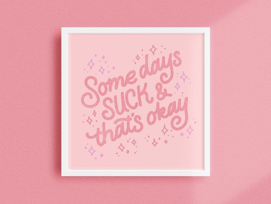 Some Days Suck Art Print, Mental Health Art, Positive Quotes Wall Art ...