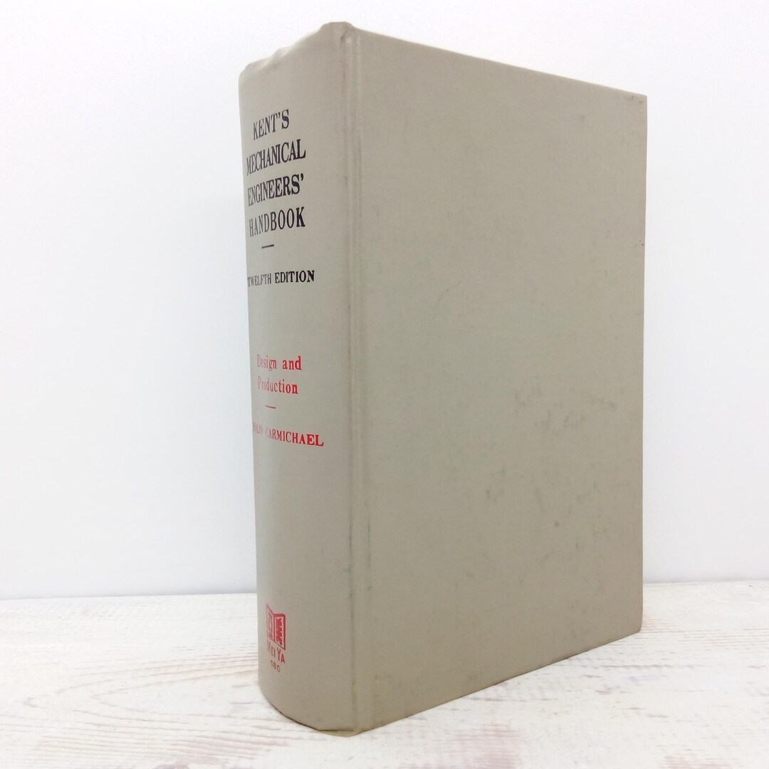 Kent's Mechanical Engineers' Handbook Design and Production Engineering ...