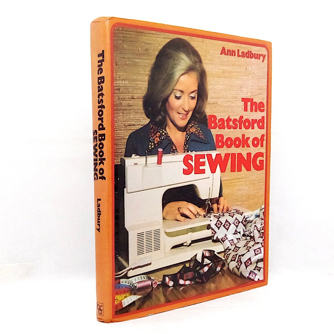 Sewing Book, the Batsford Book of Sewing by Ann Ladbury Needlecraft How ...