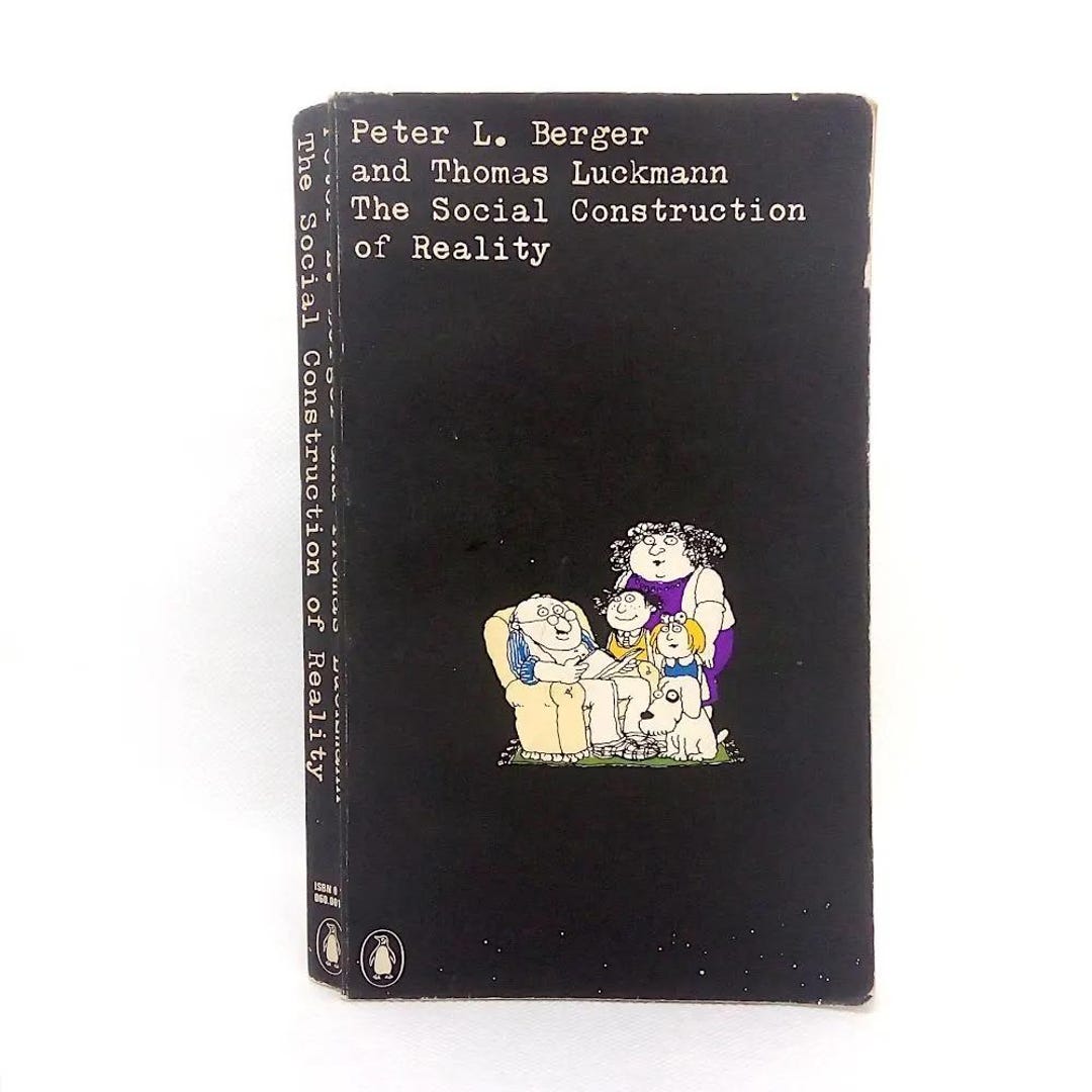 The Social Construction of Reality by P Berger and T Luckmann Vintage ...
