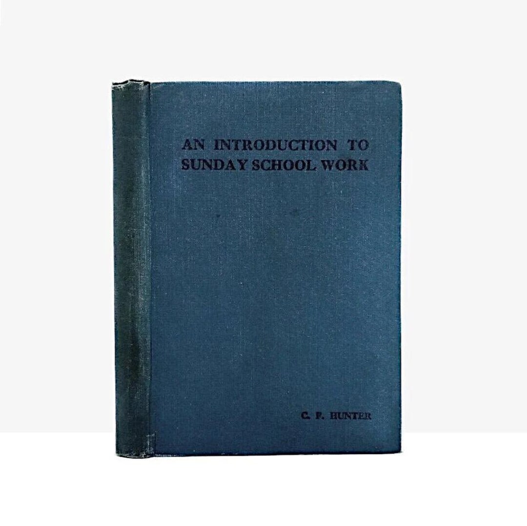 An Introduction to Sunday School Work by C F Hunter’s 1928 Antique ...