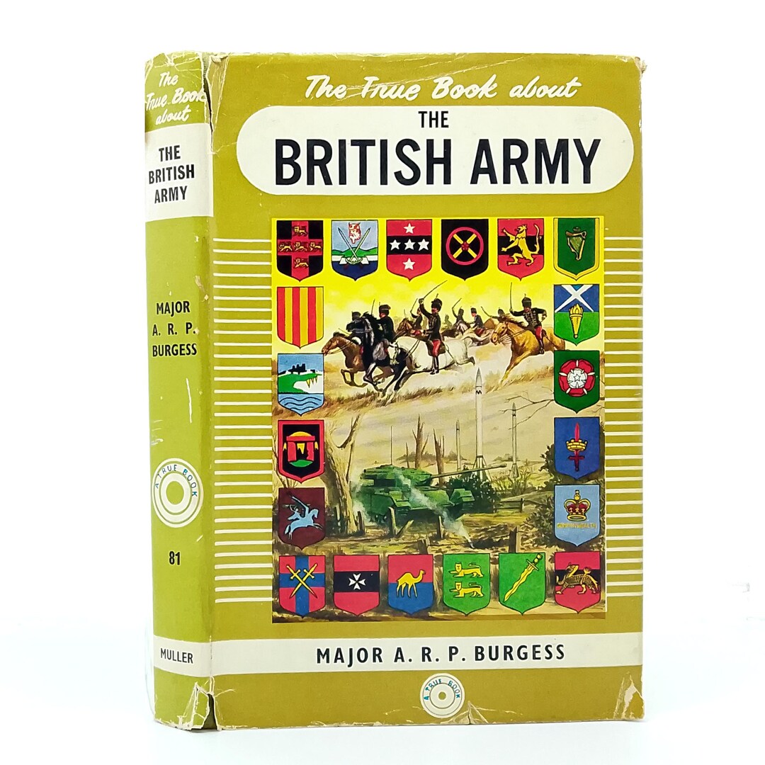 The True Book About the British Army by Major A.R.P. Burgess (1960 ...