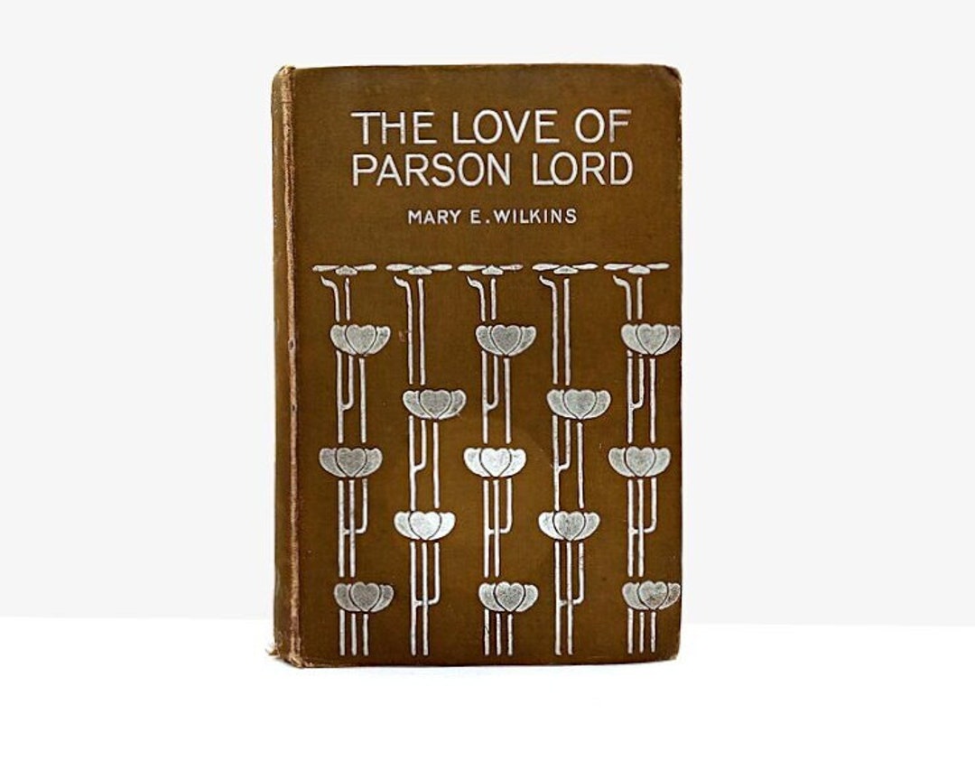 The Love of Parson Lord and Other Stories by Mary E Wilkins ...