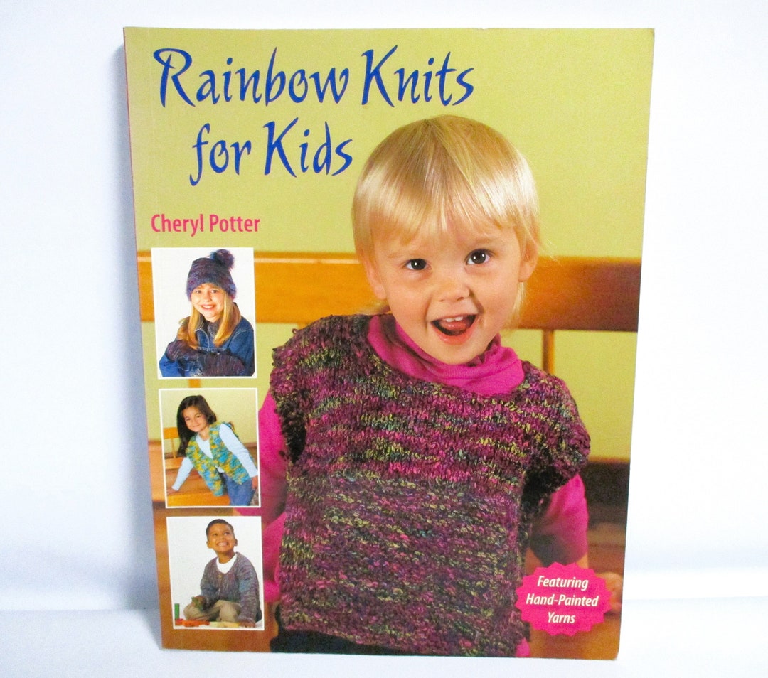 Rainbow Knits for Kids Pattern Book by Cheryl Potter BK2349 - Etsy