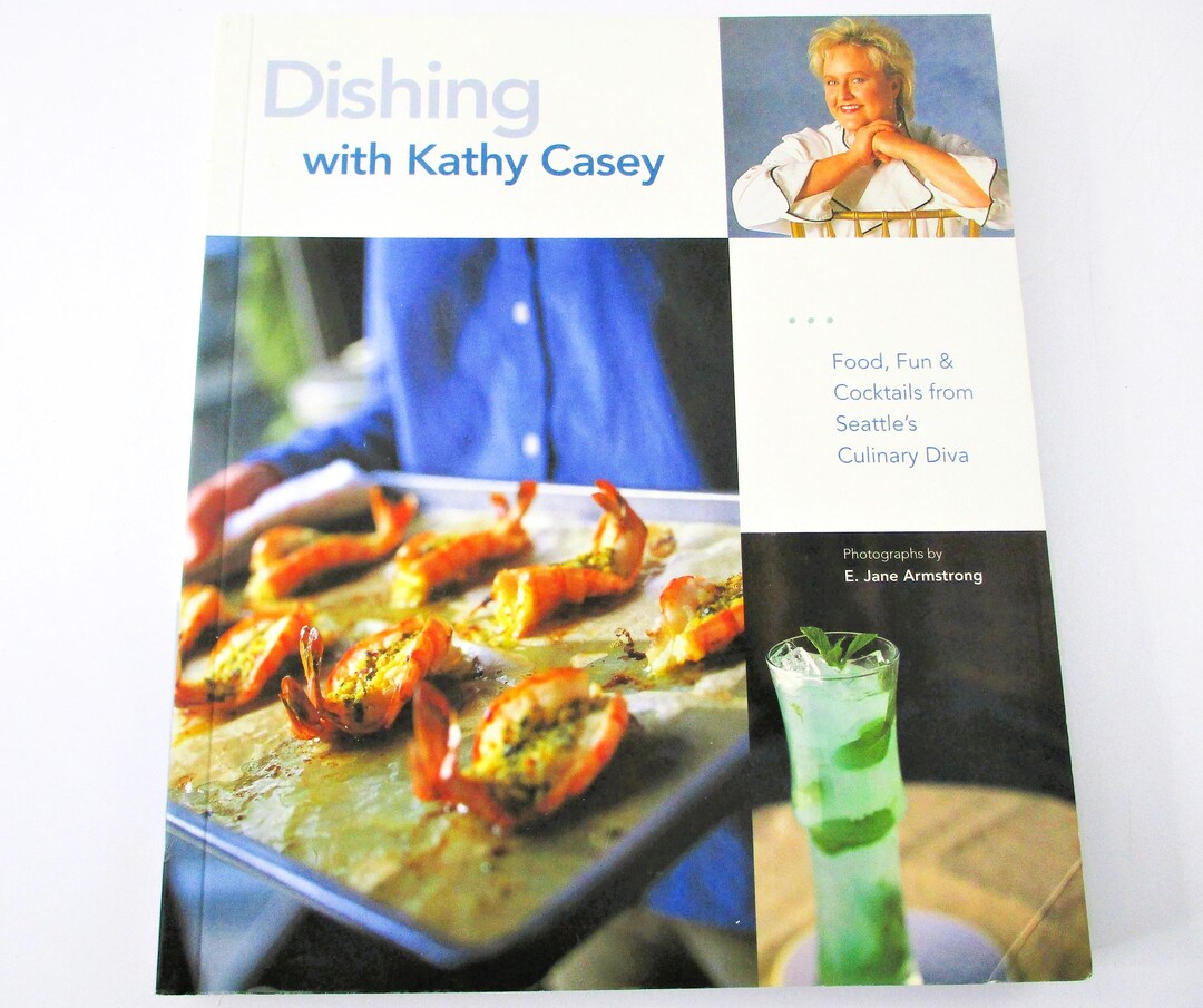 Dishing With Kathy Casey Seattles Culinary Diva Softback Cookbook ...
