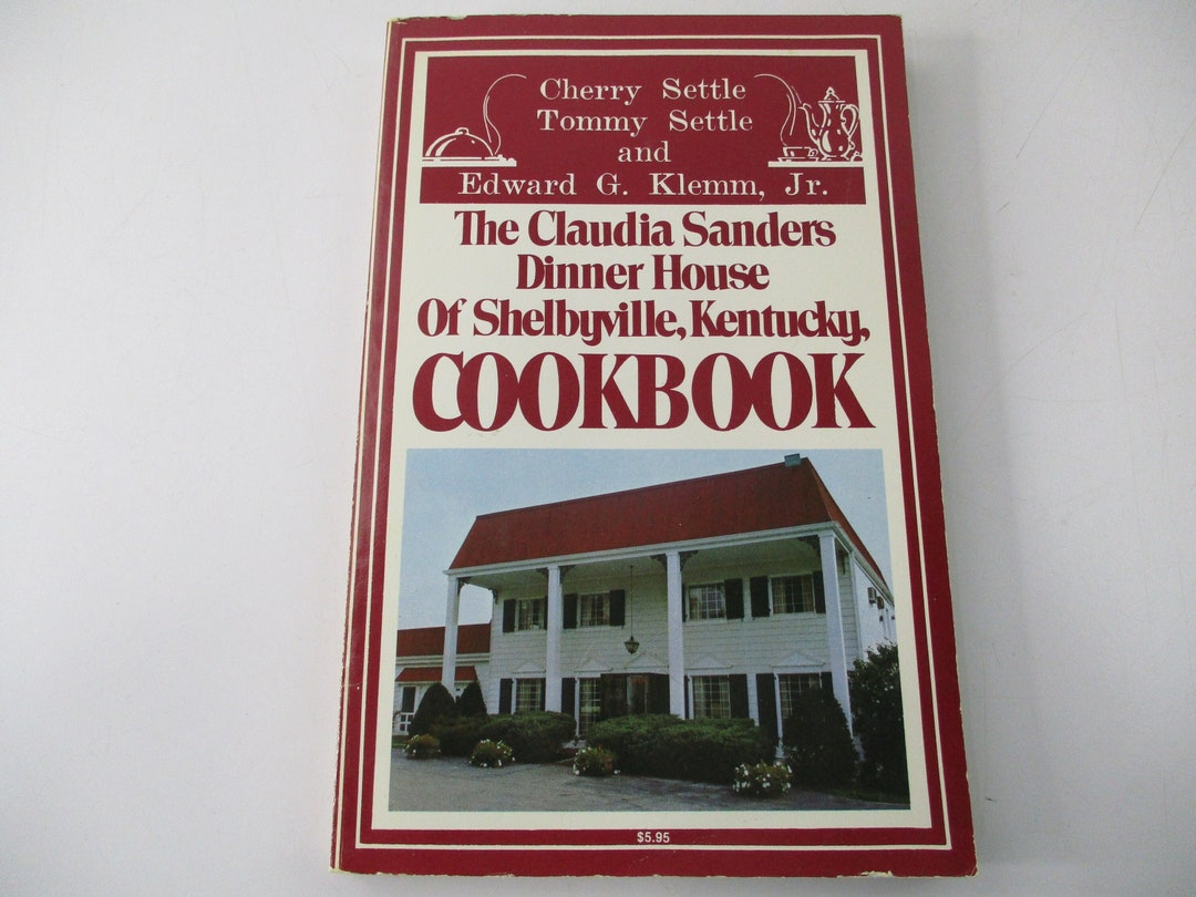 1979 Claudia Sanders Dinner House of Shelbyville Kentucky Cookbook ...