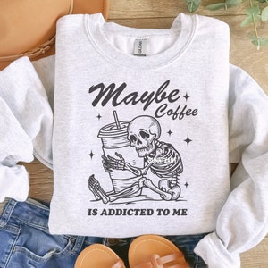 Maybe Coffee is Addicted to Me, SVG PNG Files, Vintage Funny Skeleton ...