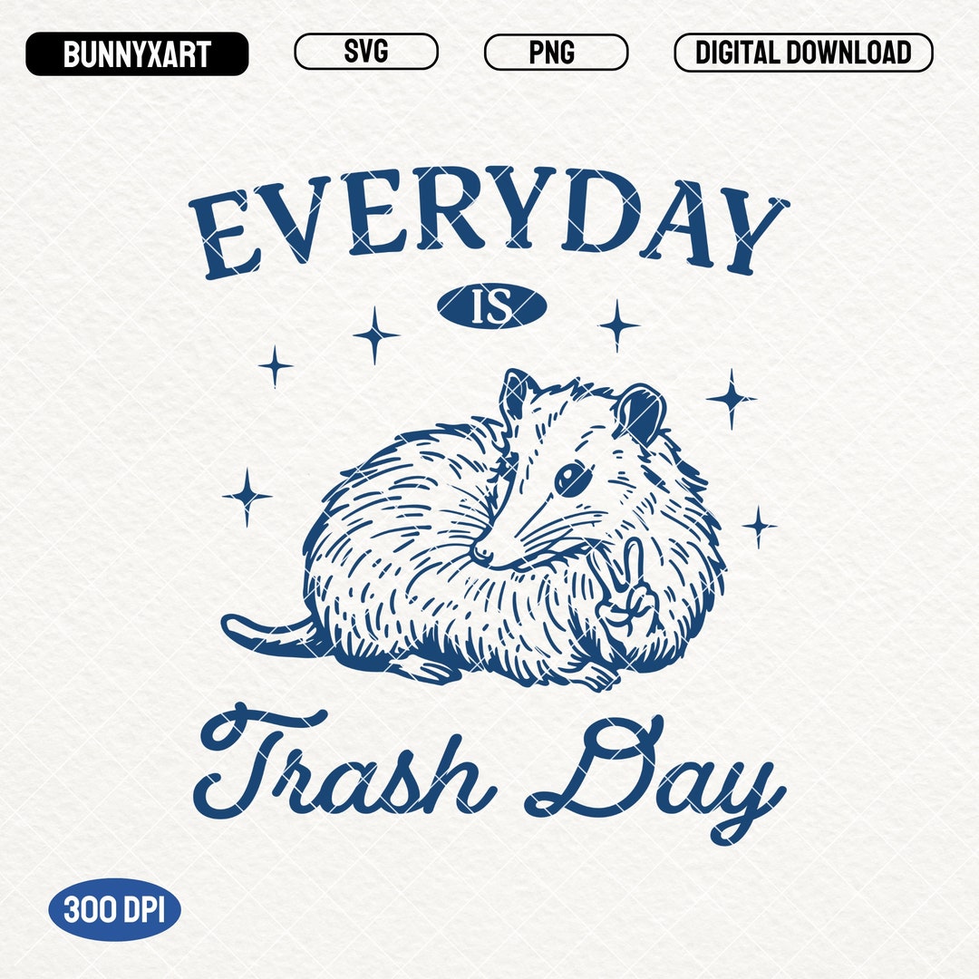 Everyday is Trash Day SVG PNG Files, Funny Opossum Shirt Design, Animal ...