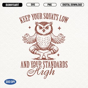Keep Your Squat Low and Your Standards High SVG PNG, Funny Gym Shirt ...