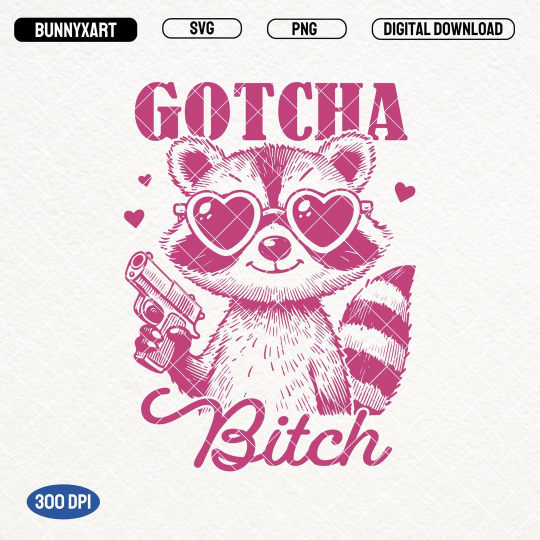 Gotcha Bitch SVG PNG, Funny Raccoon Valentine, Valentine Humor, Galentines Day, Raccoon Lover ...