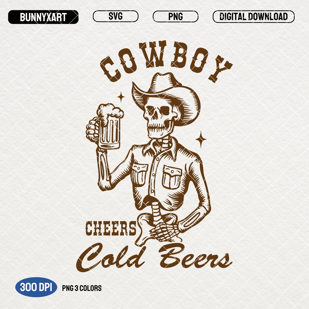 Cowboy Cheers Cold Beers, SVG PNG Files, Vintage Funny Cowboy Skeleton ...