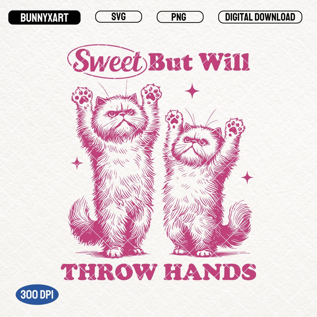 Sweet but Will Throw Hands, SVG PNG, Funny Cat Shirt Design, Cat Lover ...