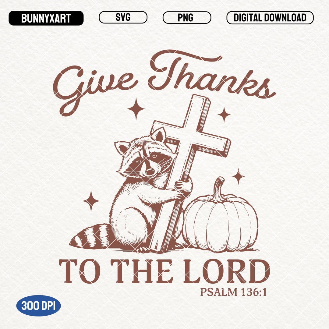 Give Thanks to the Lord SVG PNG, Raccoon Fall Design for Tee, Fall ...
