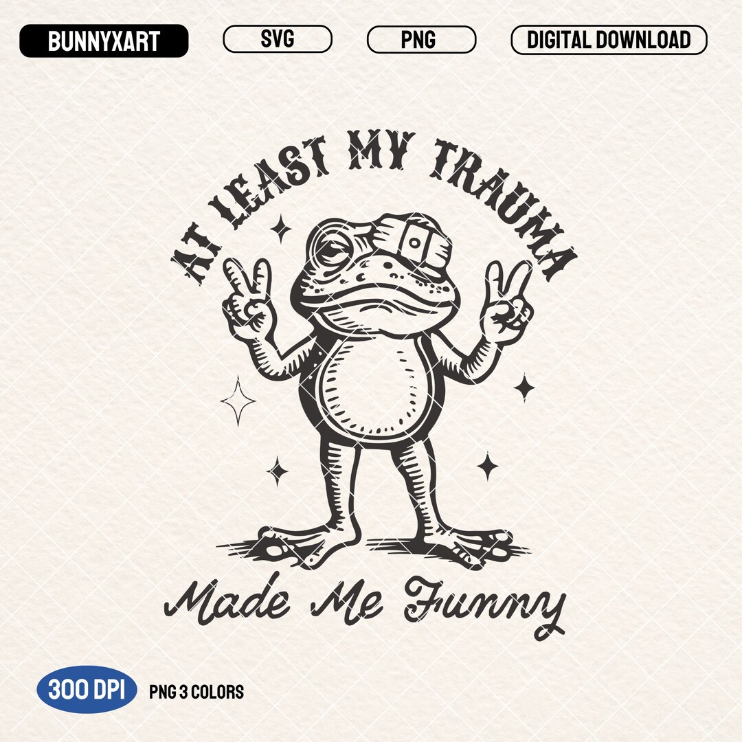 Funny Frog, at Least My Trauma Made Me Funny, SVG PNG Files, Retro ...