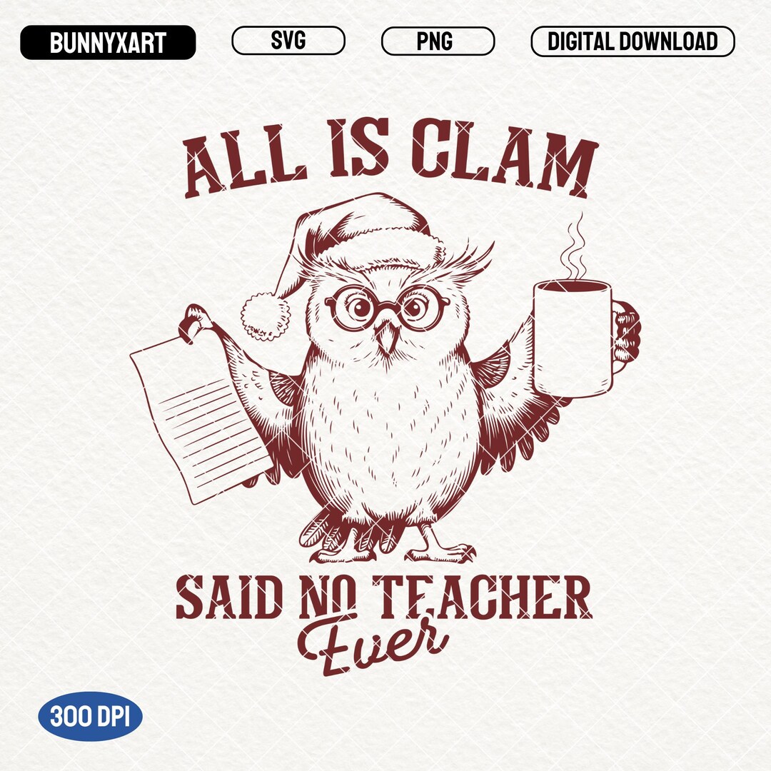All is Calm Said No Teacher Ever SVG PNG, Teacher Christmas Shirt ...