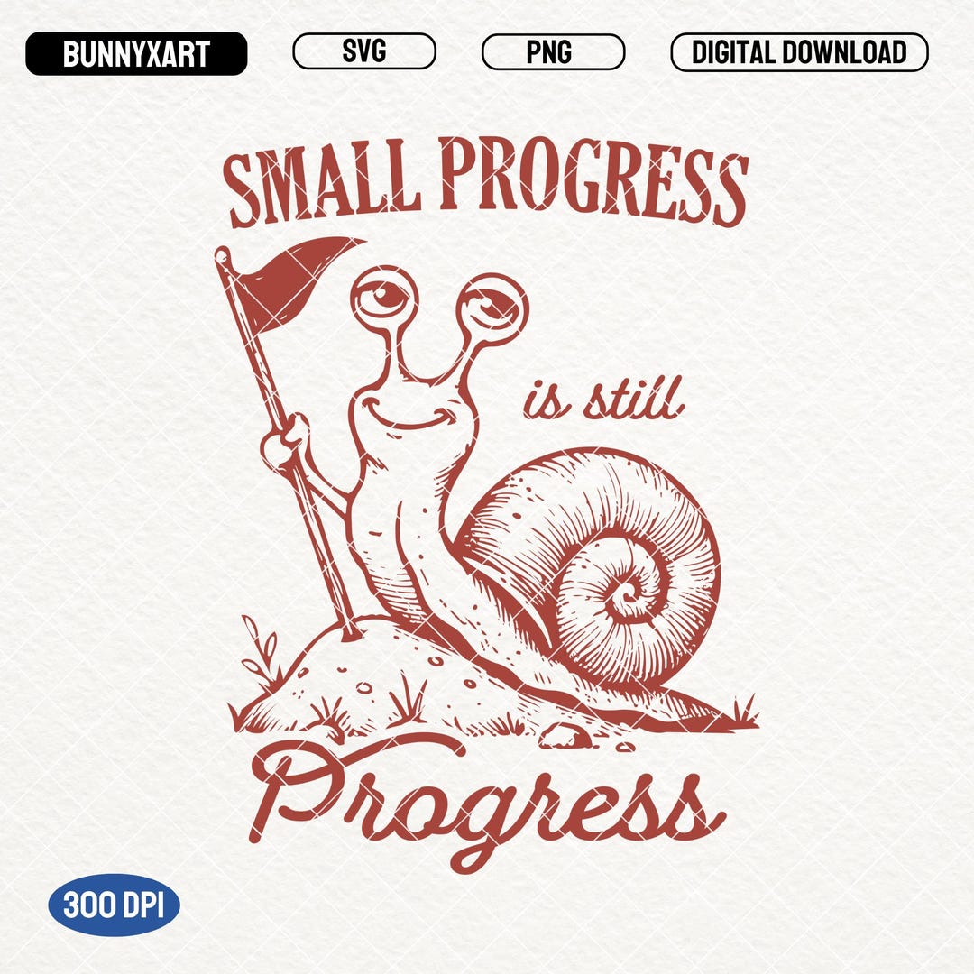 Small Progress is Still Progress SVG PNG, Funny Snail Png, Mental ...