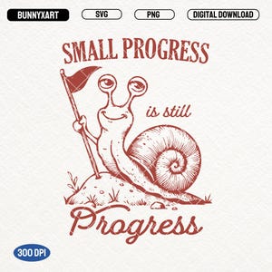 Small Progress is Still Progress SVG PNG, Funny Snail Png, Mental Health, Motivational Quote ...