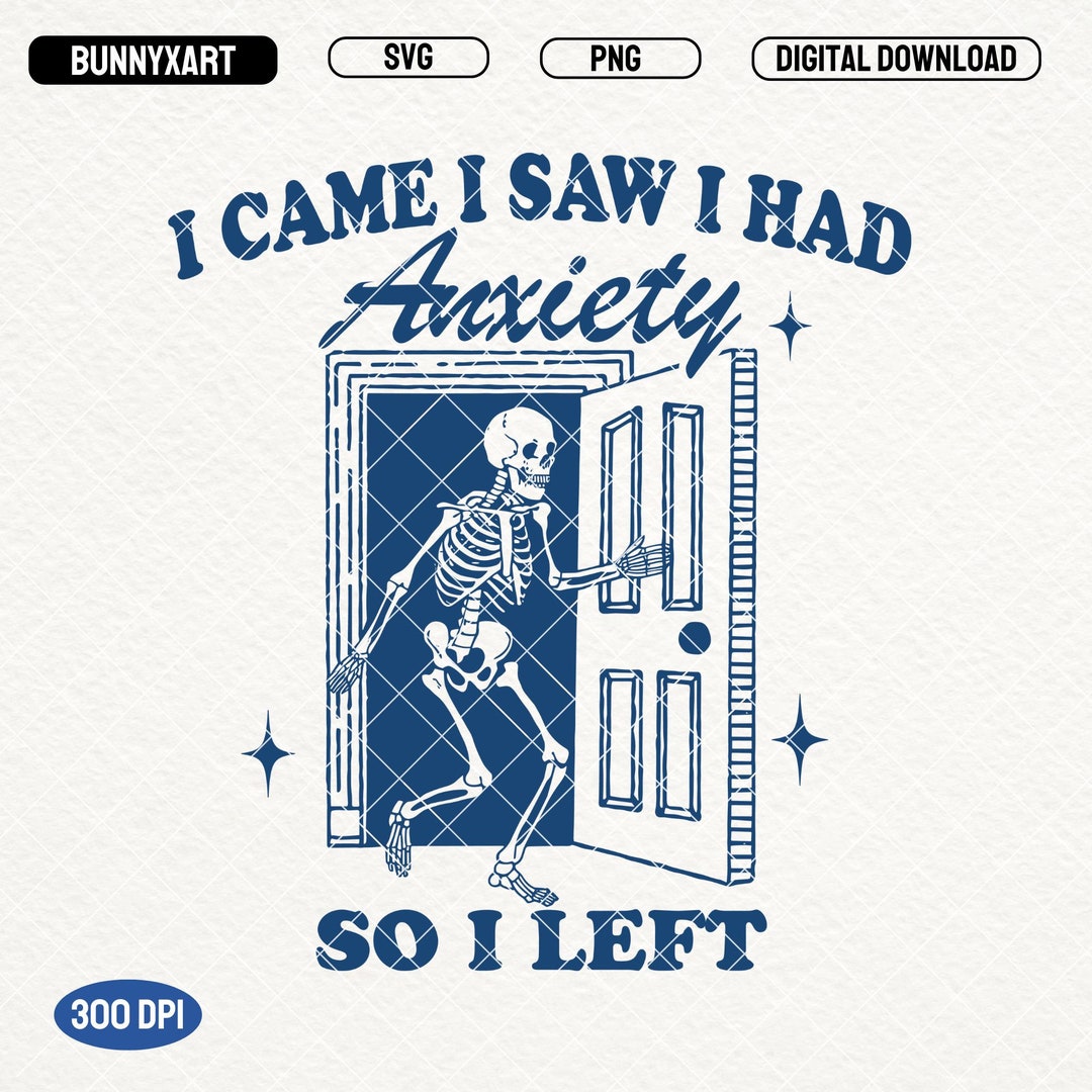 I Came I Saw I Had Anxiety so I Left SVG PNG, Retro Skeleton PNG ...