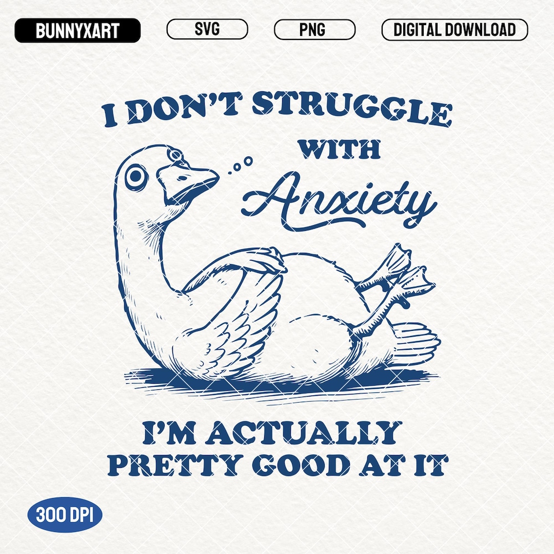 I Don't Struggle With Anxiety SVG PNG, Funny Sarcastic Anxiety Quote ...