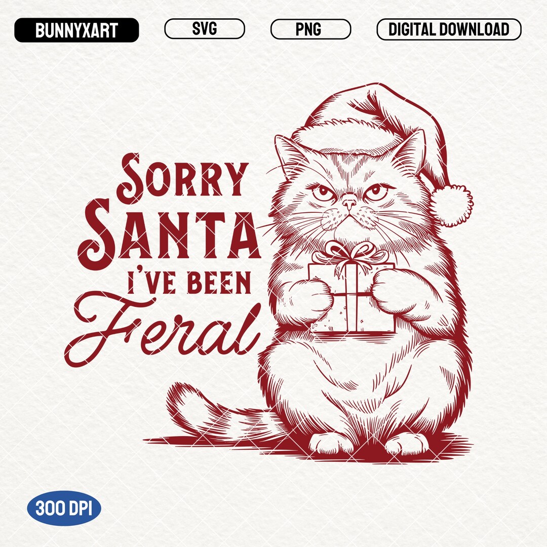 Sorry Santa I've Been Feral SVG PNG, Christmas Cat Shirt Design ...