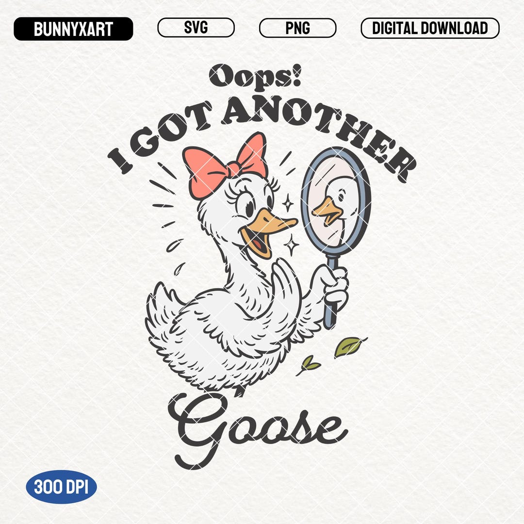 Goose SVG PNG, Oops I Got Another Goose, Retro Funny Cute Goose Shirt ...