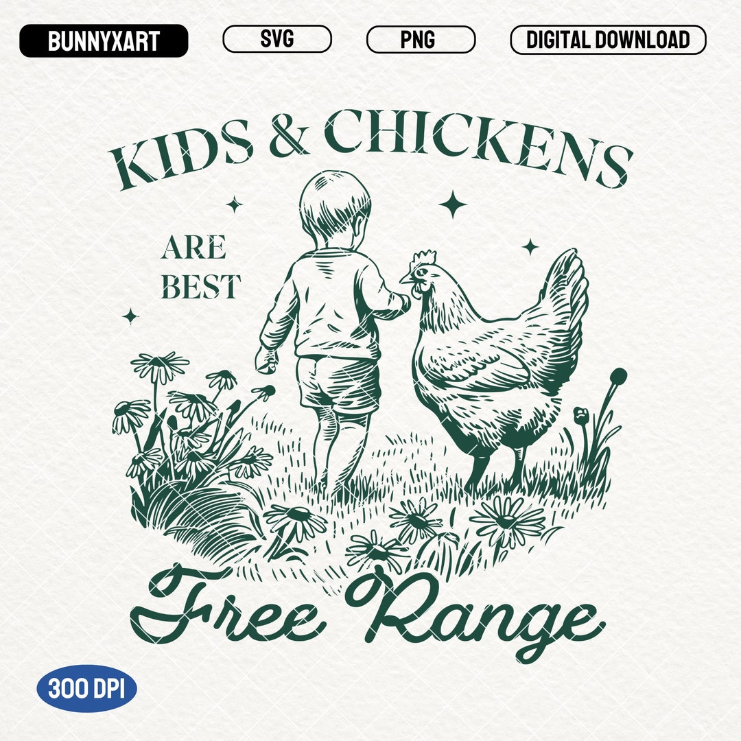 Home Sweet Homestead SVG PNG, Kids & Chickens Are Best Free Range Shirt ...