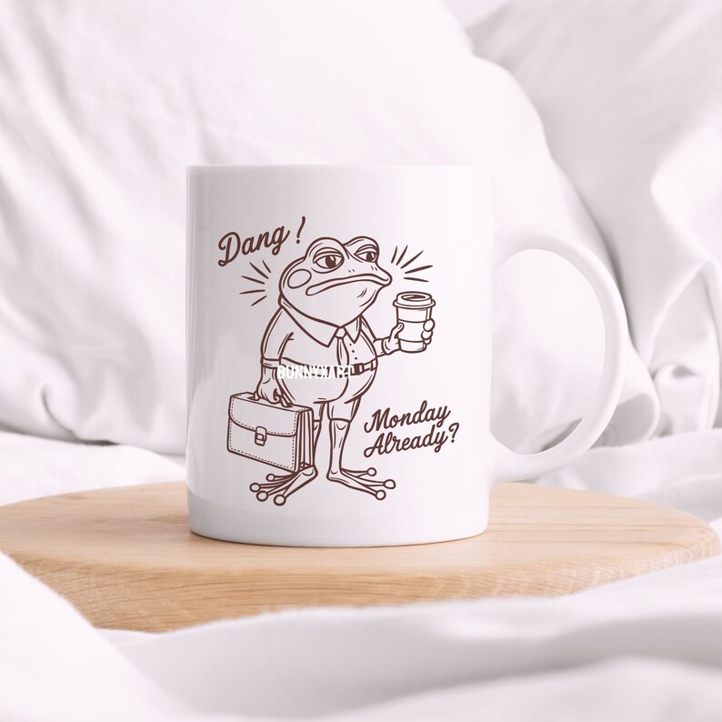 Dang Monday Already, SVG PNG Files, Monday Frog Design, Funny Frog With ...