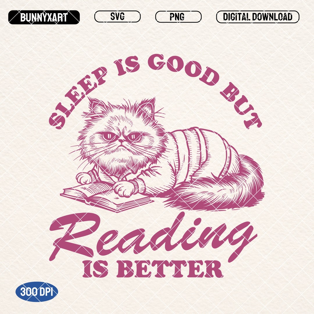 Sleep is Good but Reading is Better SVG PNG Files, Trendy Bookish Cat ...
