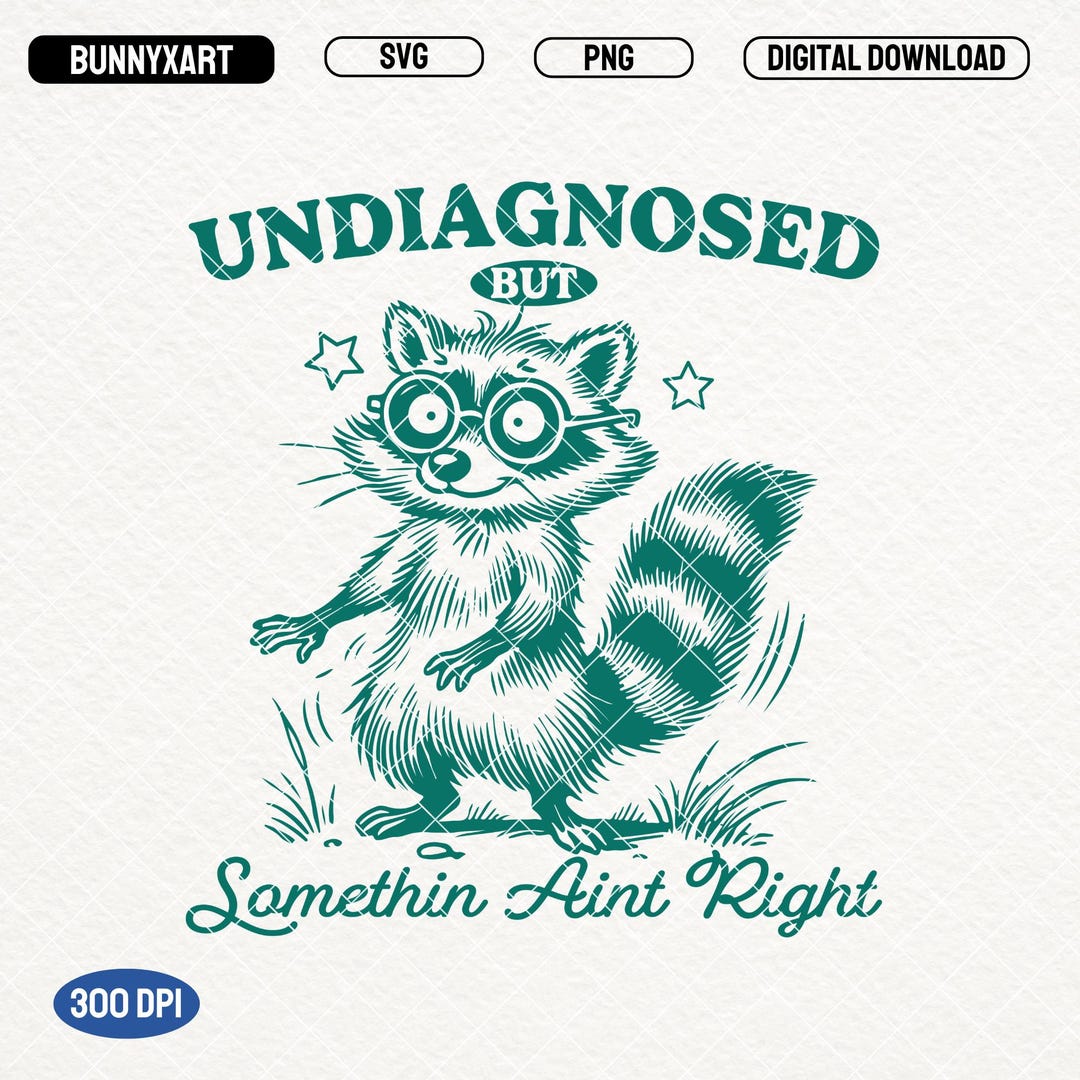 Funny Raccoon Mental Health Design: Undiagnosed Meme (SVG, PNG) - Etsy