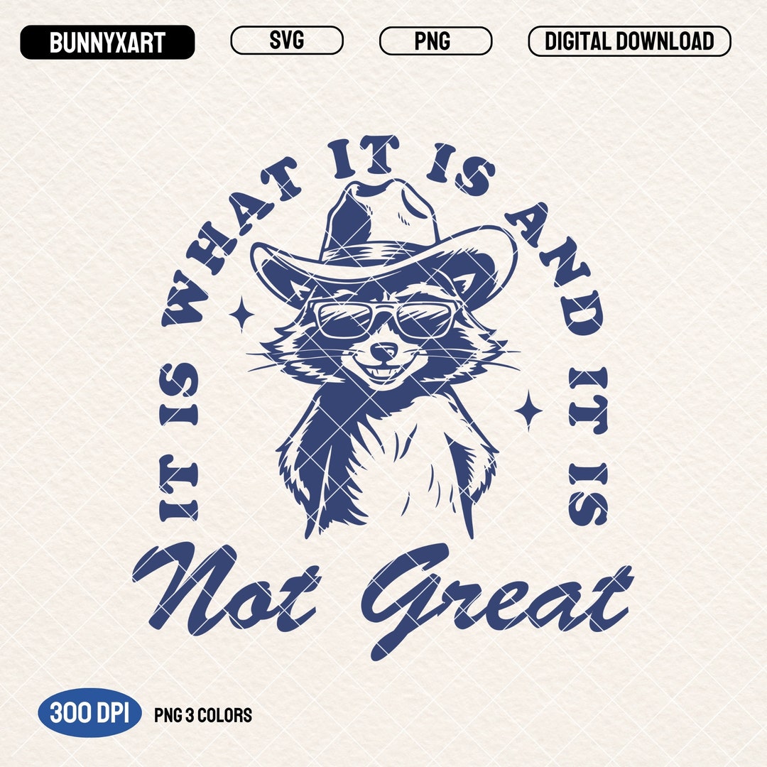 It is What It is and It is Not Great, SVG PNG Files, Vintage Western ...