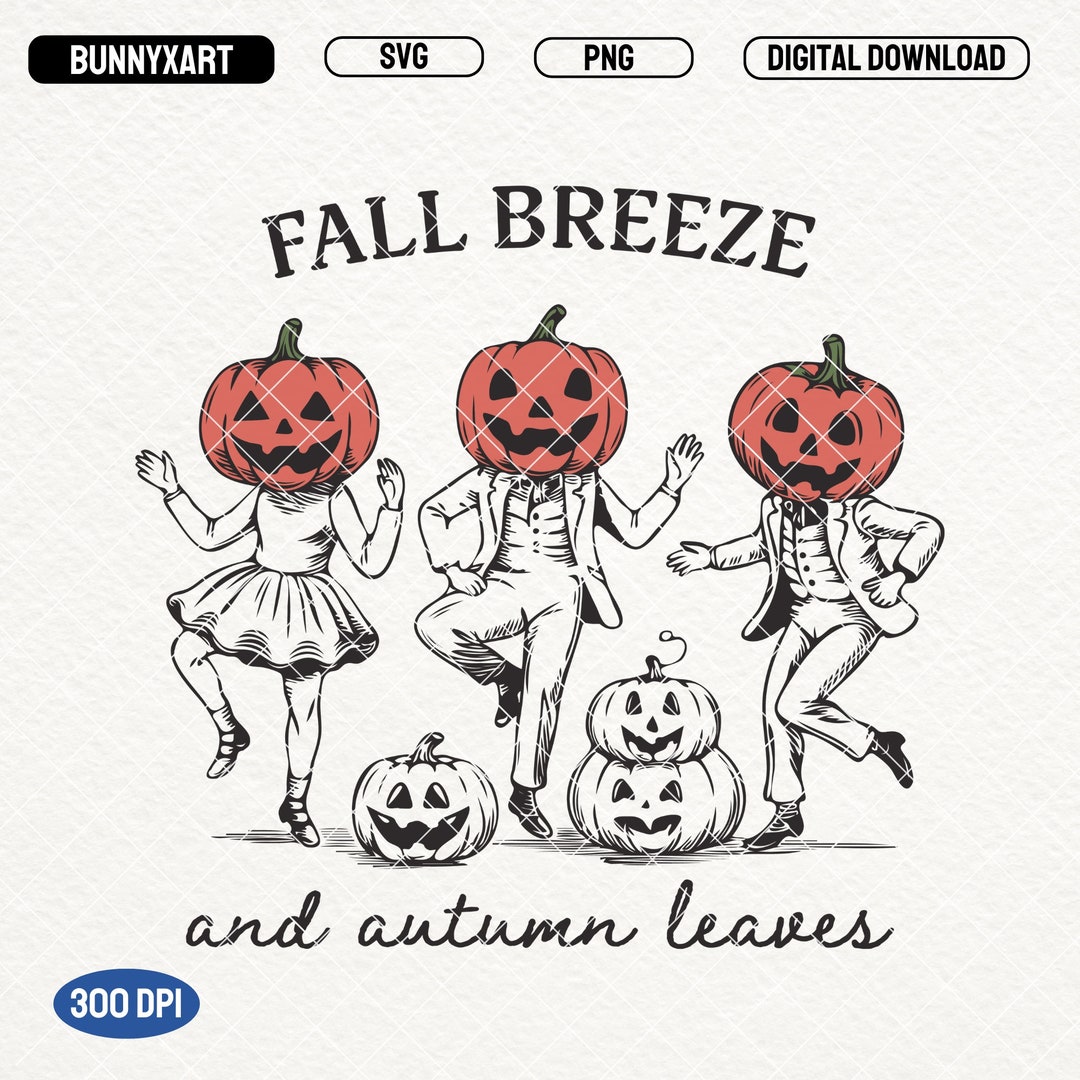 Fall PNG, Fall Breeze and Autumn Leaves SVG PNG, Funny Pumpkin Fall ...