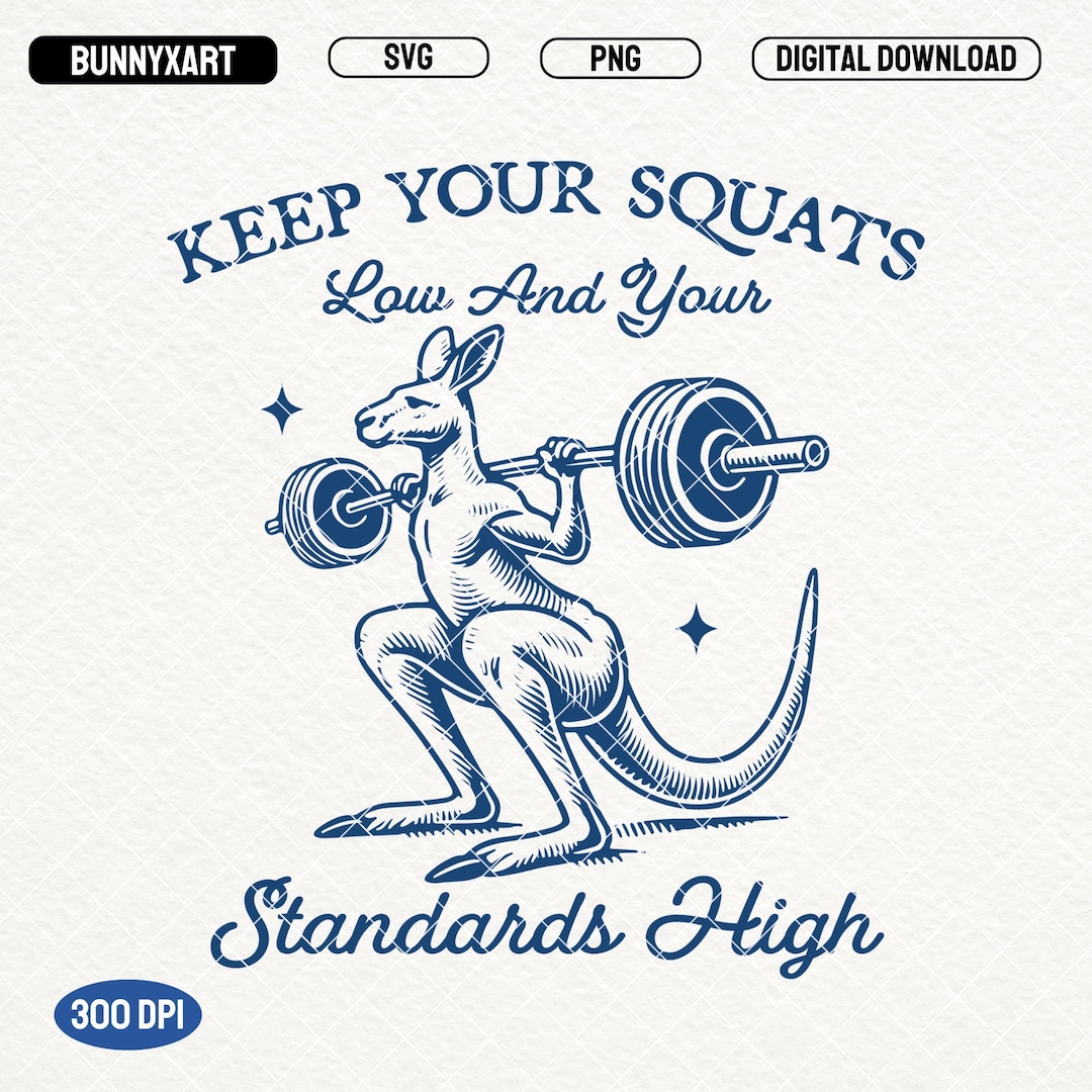 Keep Your Squat Low and Your Standards High SVG PNG, Workout Shirt Svg ...