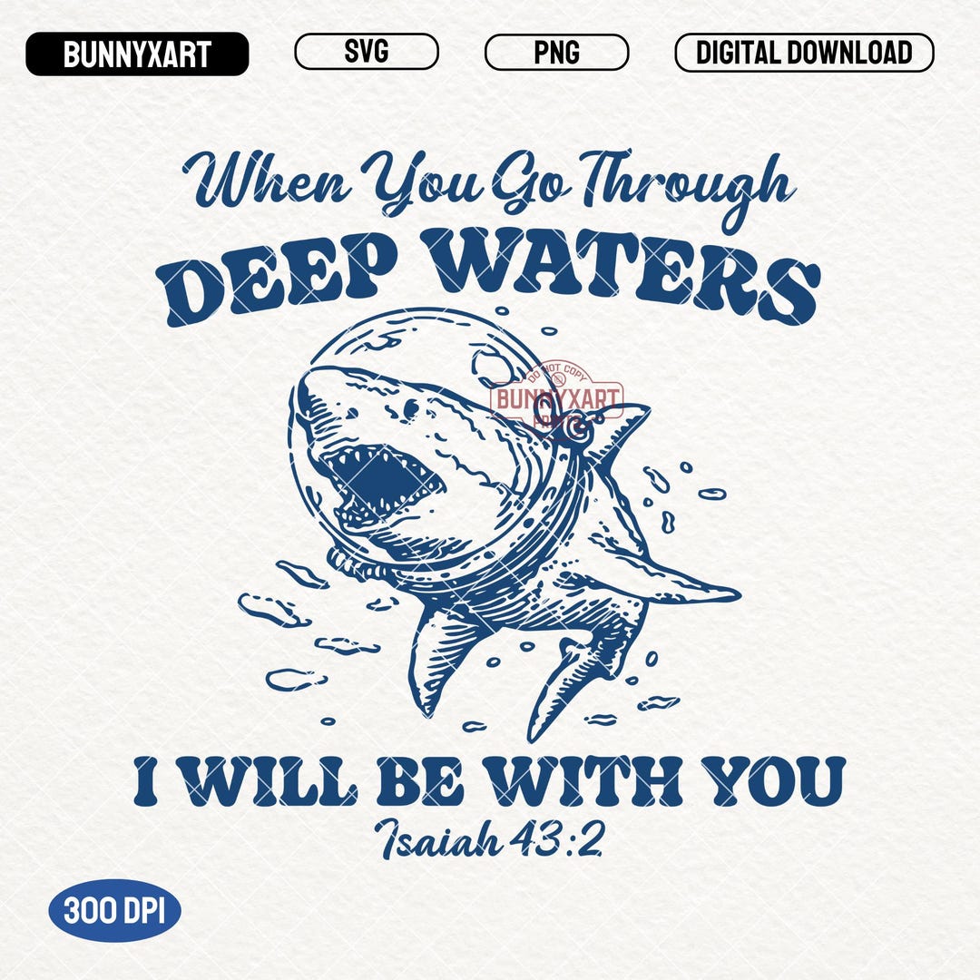 When You Go Through Deep Waters SVG PNG, Isaiah 43:2 Shirt Design ...