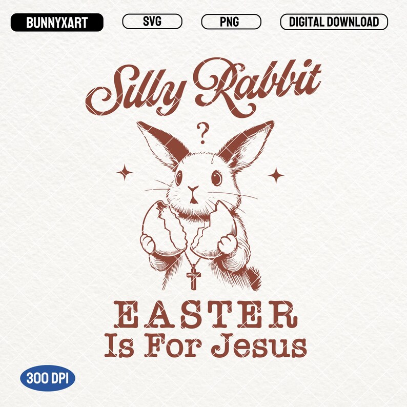 Silly Rabbit Easter is for Jesus SVG PNG, Easter Christian Png, Cute ...