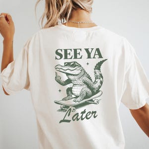 See Ya Later Alligator SVG PNG, Funny Alligator Shirt Design, Sarcastic ...