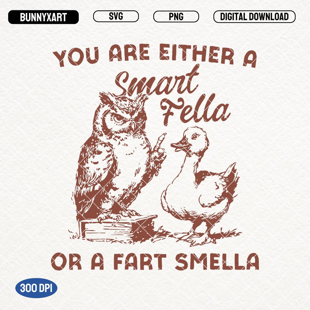 You Are Either A Smart Fella or A Fart Smella SVG PNG, Funny Owl and ...