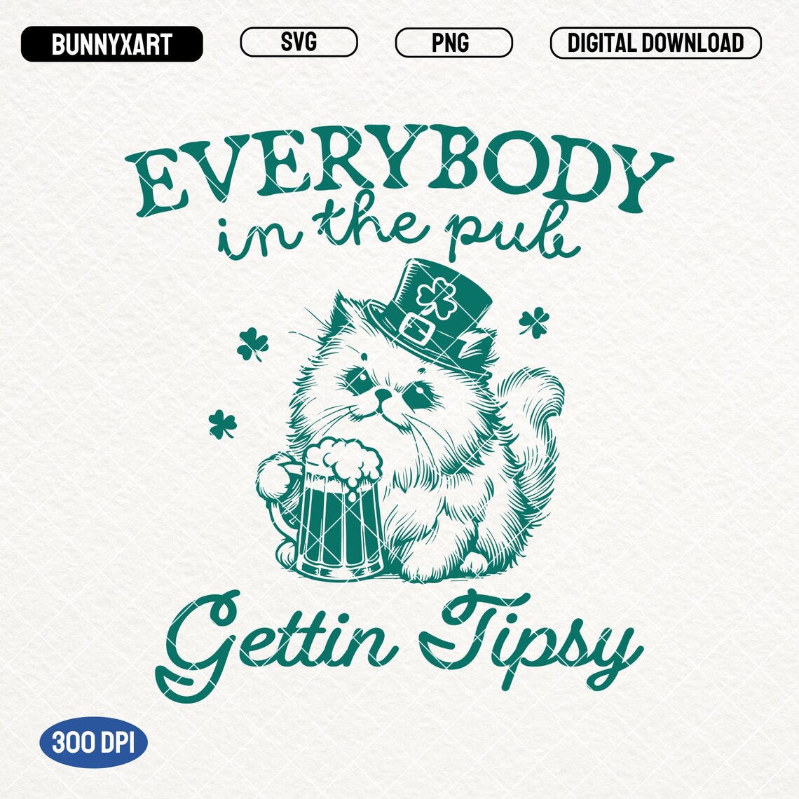 Everybody in the Pub Getting Tipsy SVG PNG, Funny St Patrick's Day ...