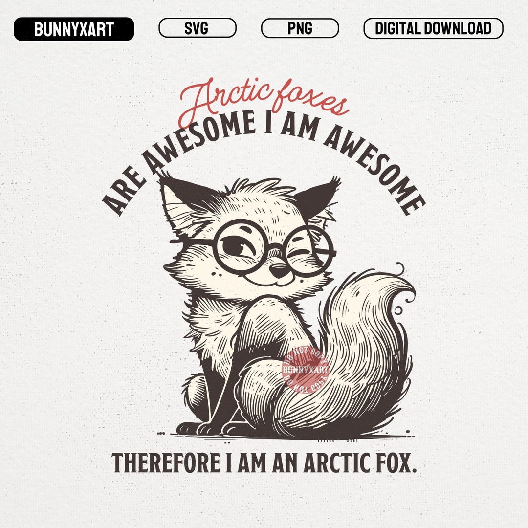Arctic Foxes Are Awesome SVG PNG, I Am Awesome, Funny Fox With Glasses ...