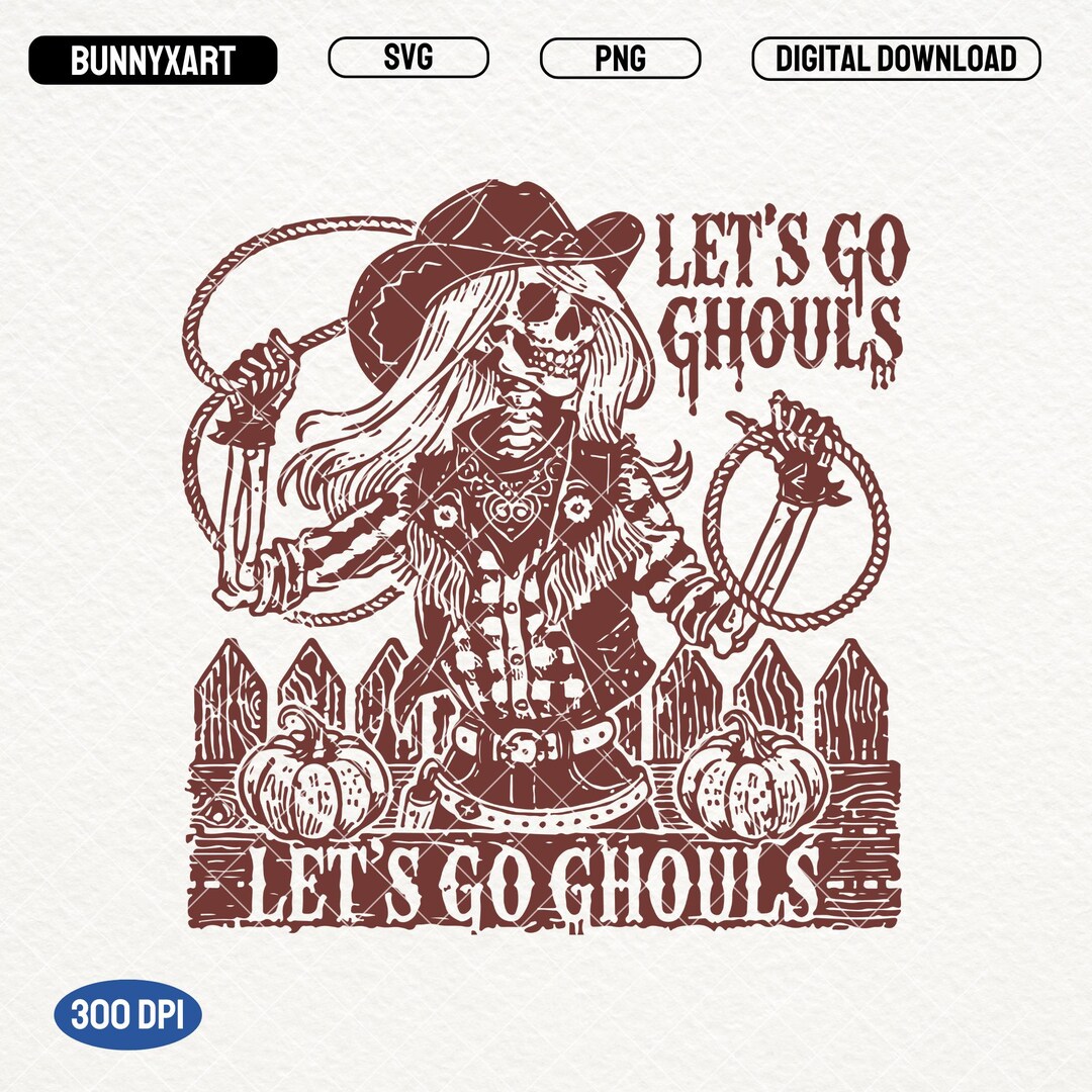 Let’s Go Ghouls SVG PNG, Cowboy Skeleton Halloween, Cowgirl Halloween ...