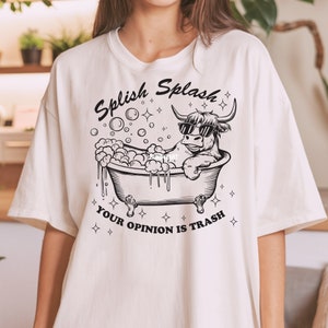 Splish Splash Your Opinion is Trash PNG SVG Files, Funny Highland Cow, Adult Humor, Sarcastic ...